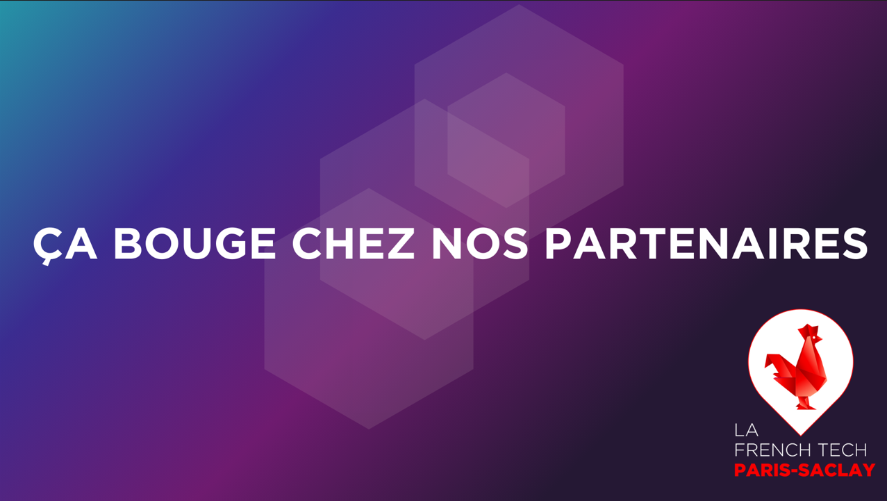 ÇA BOUGE CHEZ NOS PARTENAIRES Janvier 2025 | La French Tech Paris-Saclay